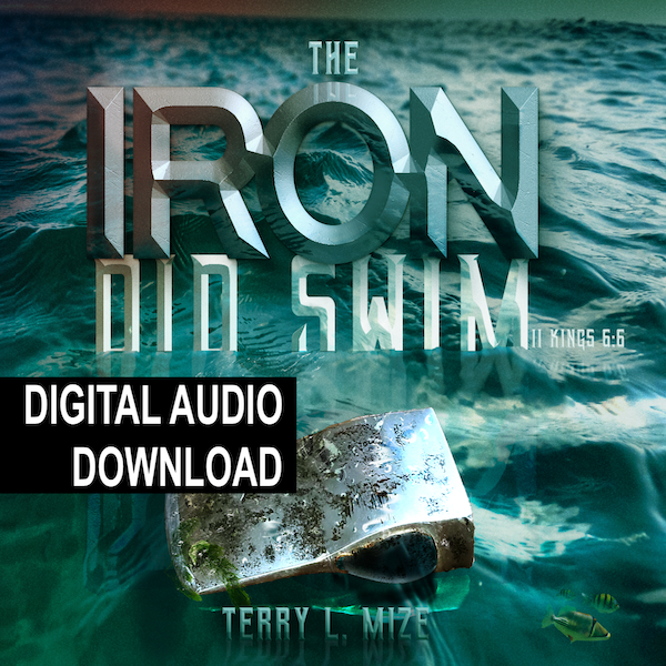 Iron Did Swim - AUDIO DOWNLOAD – Terry Mize Ministries